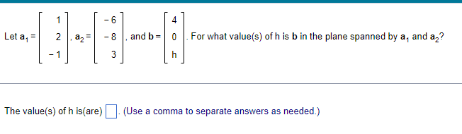 Solved 1 For what value(s) of h is b in the plane spanned by | Chegg.com