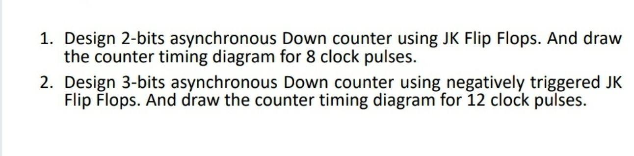 Solved 1. Design 2-bits asynchronous Down counter using JK | Chegg.com