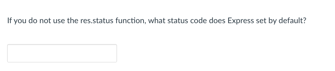 Solved If you do not use the res.status function, what | Chegg.com
