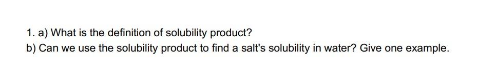 Solved 1. a) What is the definition of solubility product? | Chegg.com