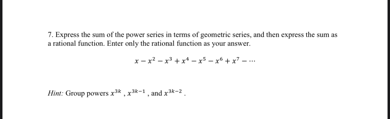 Solved 7. Express the sum of the power series in terms of | Chegg.com