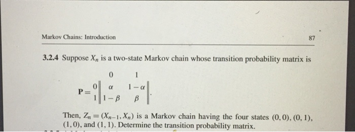 Solved Suppose X_n is a two-state Markov chain whose | Chegg.com