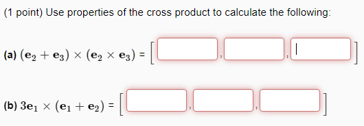 Solved (1 point) Use properties of the cross product to | Chegg.com