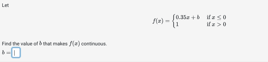 Solved Let f(x)={0.35x+b if x≤01 if x>0 ﻿Find the value of b | Chegg.com