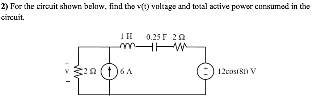 Solved 2) For the circuit shown below, find the v(t) voltage | Chegg.com