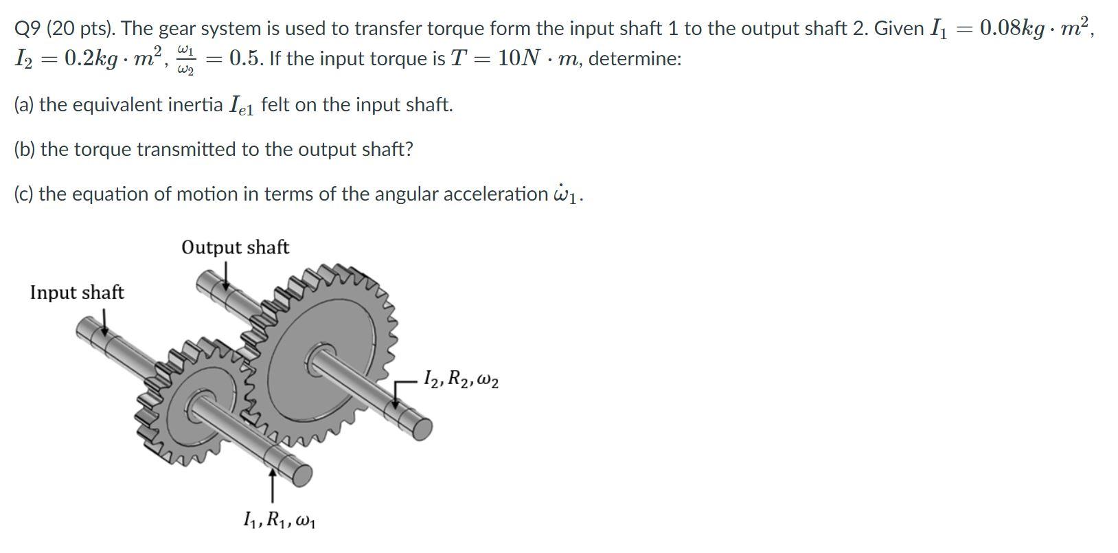 Solved 09 (20 pts). The gear system is used to transfer | Chegg.com
