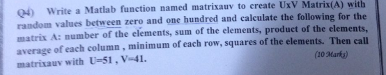 Solved Q4) Write a Matlab function named matrixauv to create | Chegg.com