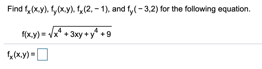 Solved Find fx(x,y), fy(x,y), fx (2, - 1), and fy( -3,2) for | Chegg.com