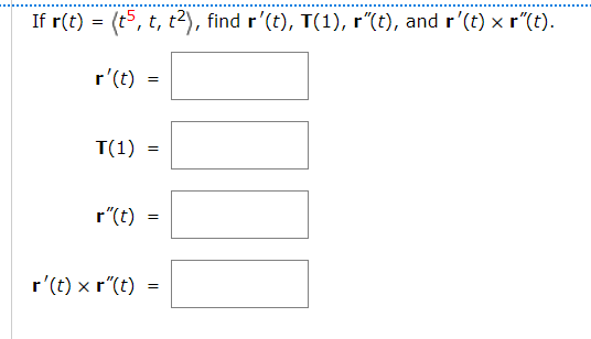 Solved If r(t)= t5,t,t2 , find r′(t),T(1),r′′(t), and | Chegg.com