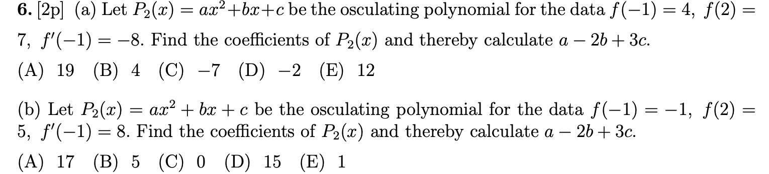 Solved 6. [2p) (a) Let P2(2) = ax2+bx+c be the osculating | Chegg.com