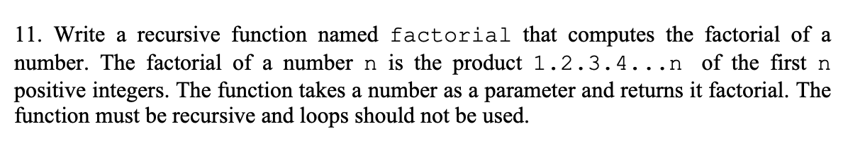 Solved 11. Write a recursive function named factorial that | Chegg.com