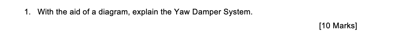 Solved 1. With the aid of a diagram, explain the Yaw Damper | Chegg.com