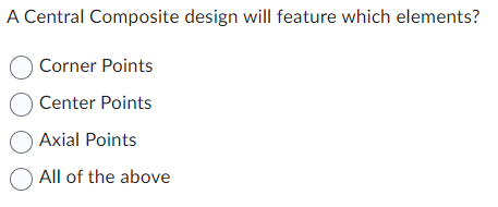 Solved A Central Composite design will feature which | Chegg.com