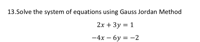 Solved 13.Solve the system of equations using Gauss Jordan | Chegg.com