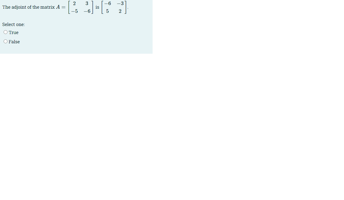 Solved The adjoint of the matrix A=[2−53−6] is [−65−32]. | Chegg.com