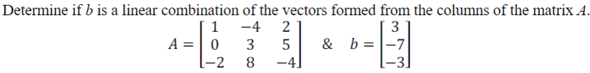 Solved Determine if b is a linear combination of the vectors | Chegg.com