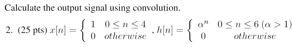 Solved Calculate the output signal using convolution. 2. (25 | Chegg.com