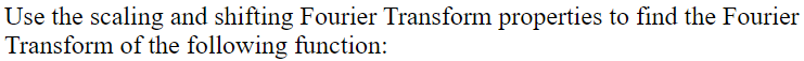 Solved Use the scaling and shifting Fourier Transform | Chegg.com