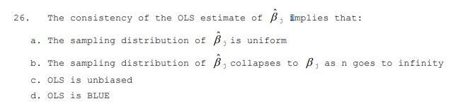 Solved 26. The consistency of the OLS estimate of Bj implies | Chegg.com