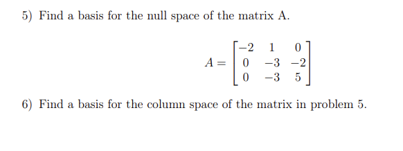 Solved 5) Find a basis for the null space of the matrix A. | Chegg.com