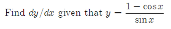 Solved Find dy/dx given that y=sinx1−cosx | Chegg.com