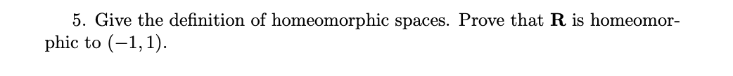 Solved 5. Give the definition of homeomorphic spaces. Prove | Chegg.com