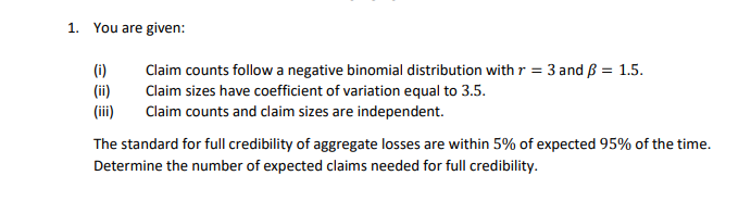 1. You are given: (ii) (iii) Claim counts follow a | Chegg.com