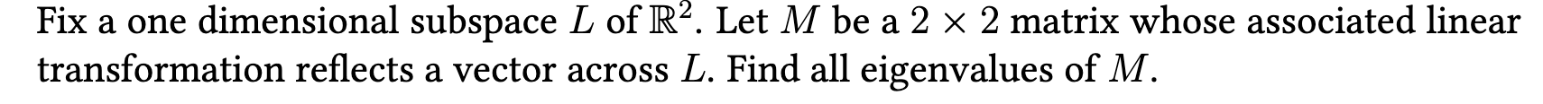 Solved Fix a one dimensional subspace L of R2. Let M be a | Chegg.com