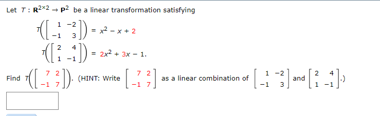 Solved Let T: R2*2 P2 be a linear transformation satisfying | Chegg.com