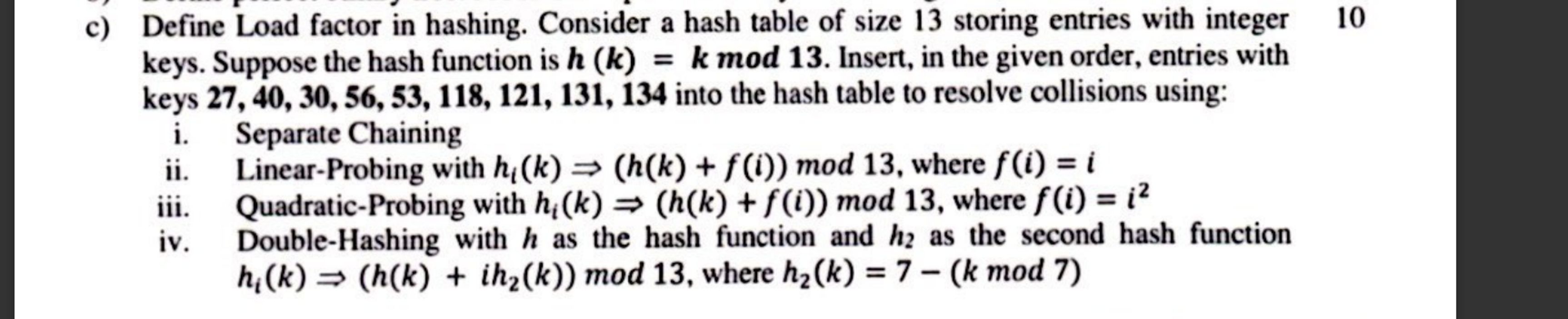 Solved c) Define Load factor in hashing. Consider a hash | Chegg.com Solved c) Define Load factor in hashing. Consider a hash | Chegg.com