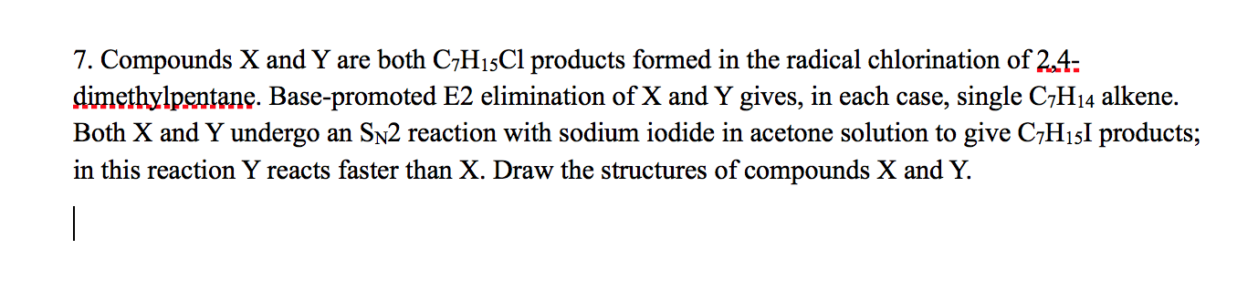 Solved 7. Compounds X and Y are both C7H15Cl products formed | Chegg.com