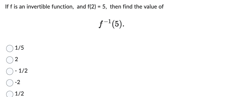 Solved If f is an invertible function, and f(2)=5, then find | Chegg.com