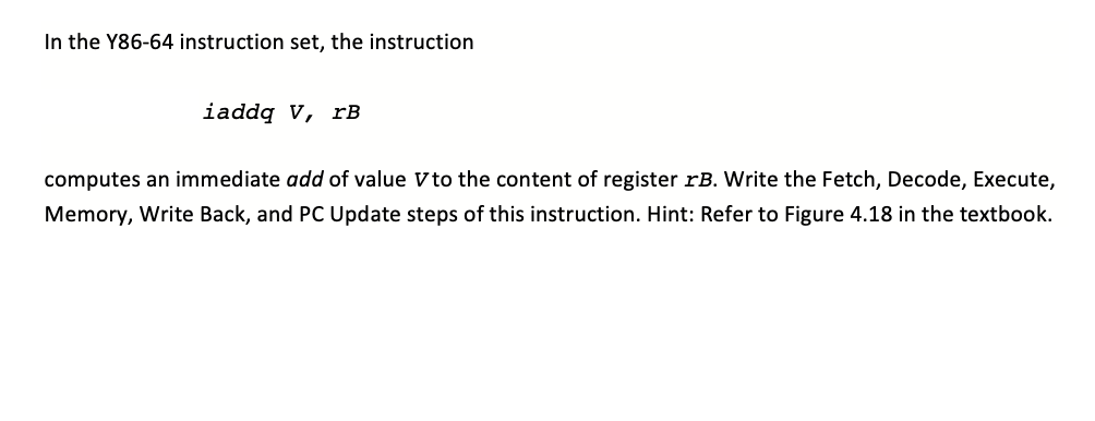 Solved In the Y86-64 instruction set, the instruction iaddq | Chegg.com
