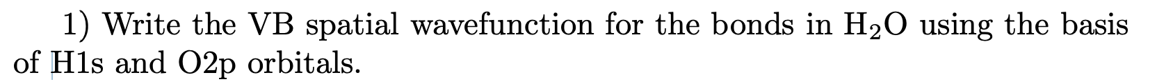 Solved 1) Write the VB spatial wavefunction for the bonds in | Chegg.com