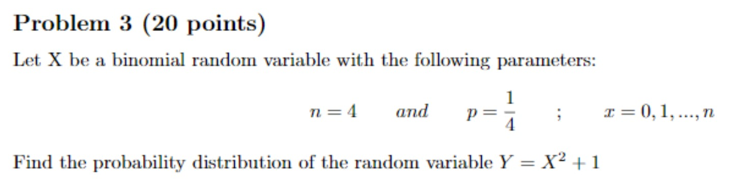 Solved Problem 3 (20 points) Let X be a binomial random | Chegg.com