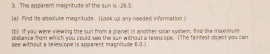Solved 3. The apparent magnitude of the sun is -26.5. (a) | Chegg.com