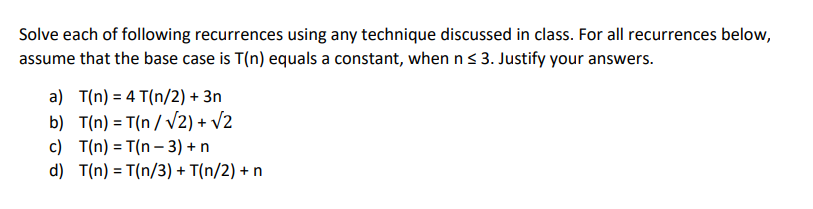 Solved Solve each of following recurrences using any | Chegg.com Solved Solve each of following recurrences using any | Chegg.com