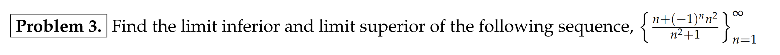 Solved Problem 3. Find the limit inferior and limit superior | Chegg.com