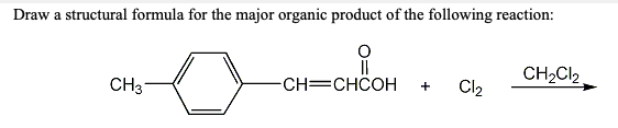 Solved Draw a structural formula for the major organic | Chegg.com
