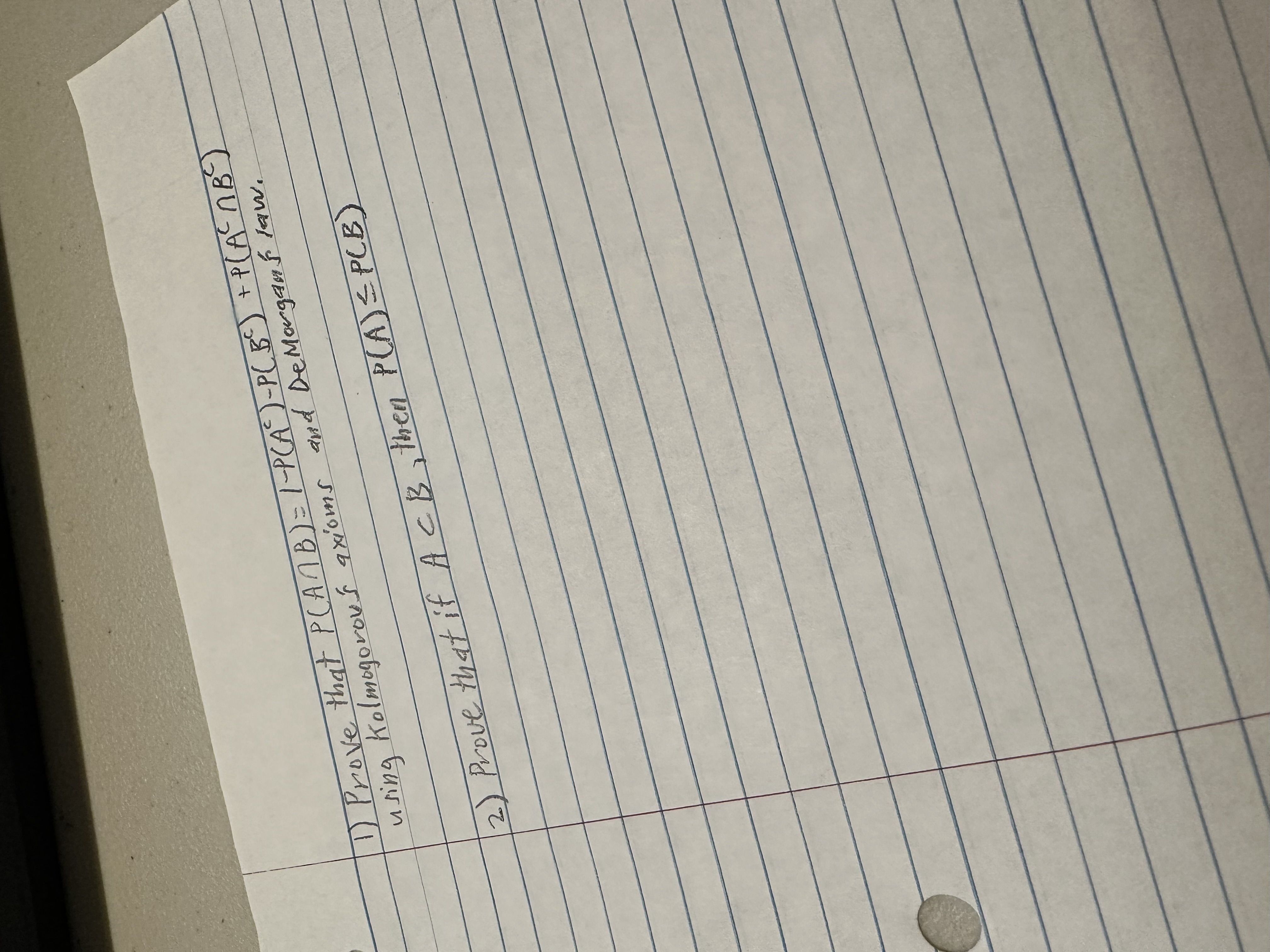 Solved 1) Prove that P(A∩B)=1−P(Ac)−P(Bc)+P(Ac∩BC) using | Chegg.com