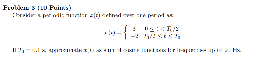 Solved Problem 3 (10 Points) Consider a periodic function | Chegg.com
