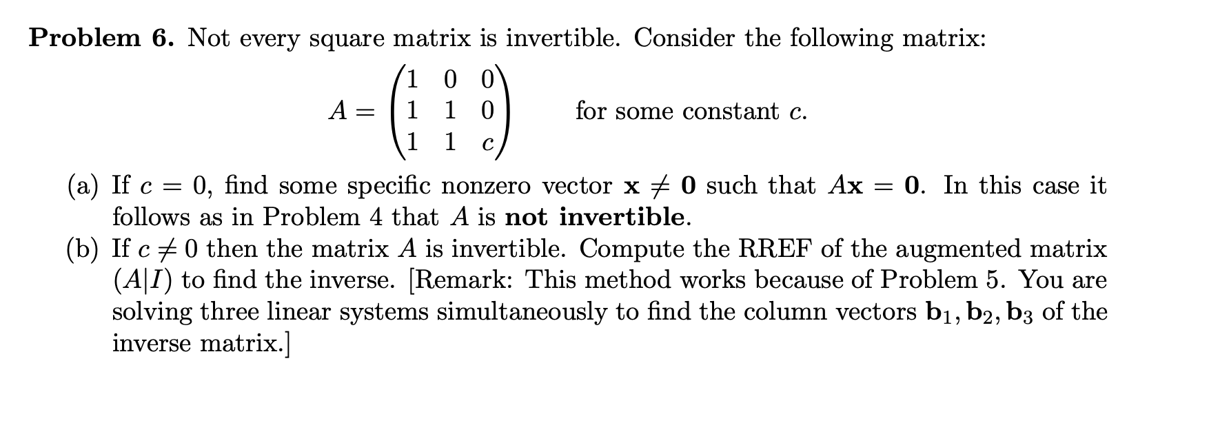 Solved Problem 6. Not every square matrix is invertible. | Chegg.com