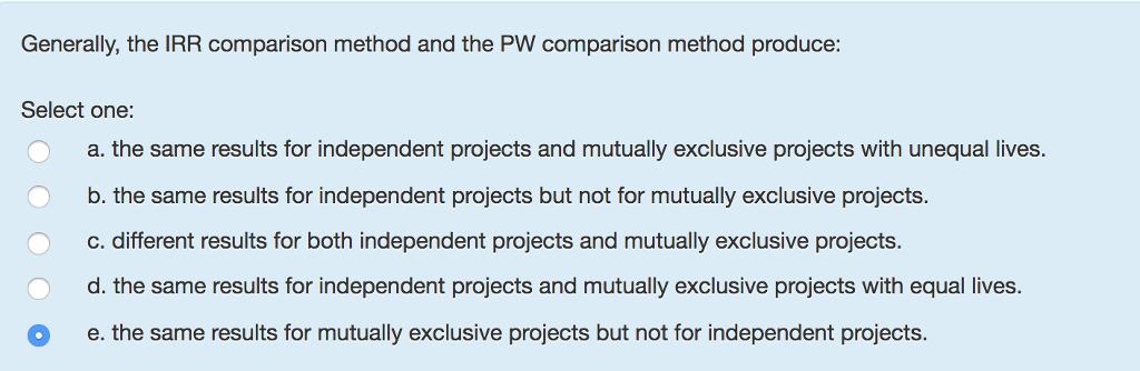 Solved Generally, the IRR comparison method and the PW | Chegg.com