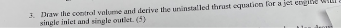 Solved 3. Draw the control volume and derive the uninstalled | Chegg.com