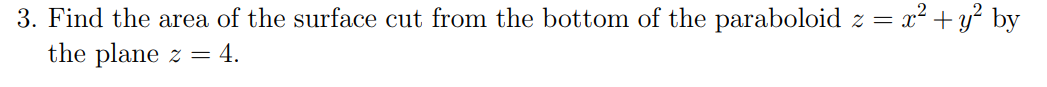 Solved 3. Find the area of the surface cut from the bottom | Chegg.com