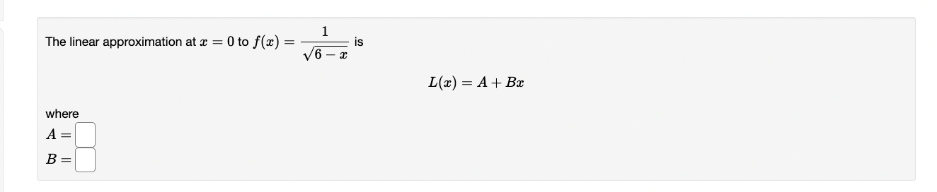 Solved The linear approximation at x=0 to f(x)=6−x1 is | Chegg.com
