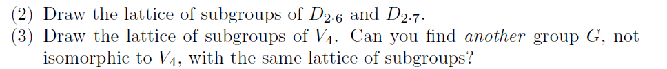 Solved (2) Draw the lattice of subgroups of D2-6 and D2.7- | Chegg.com