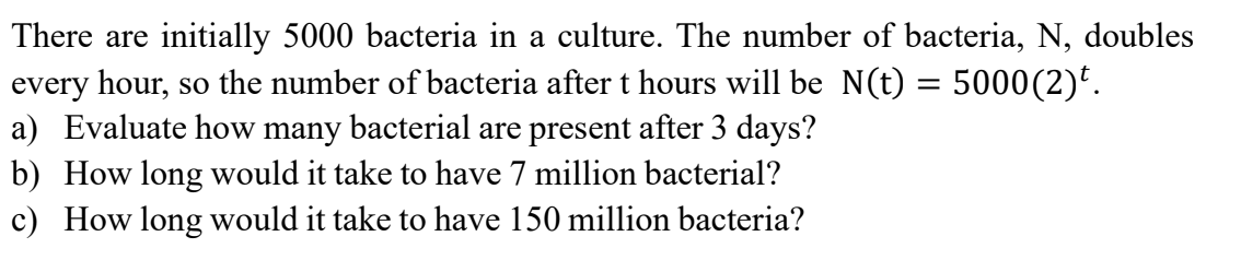 Solved There are initially 5000 bacteria in a culture. The | Chegg.com