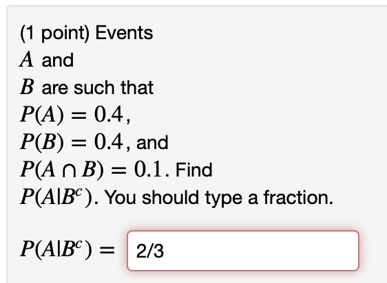 Solved (1 point) Events A and B are such that P(A) 0.4 P(B) | Chegg.com