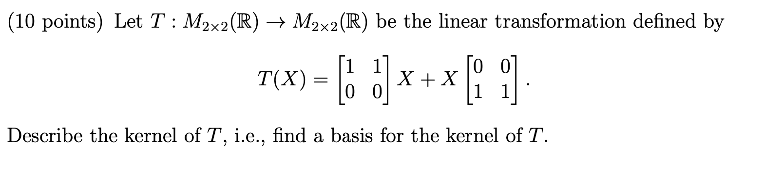 Solved (10 points) Let T : M2x2(R) + M2x2(R) be the linear | Chegg.com